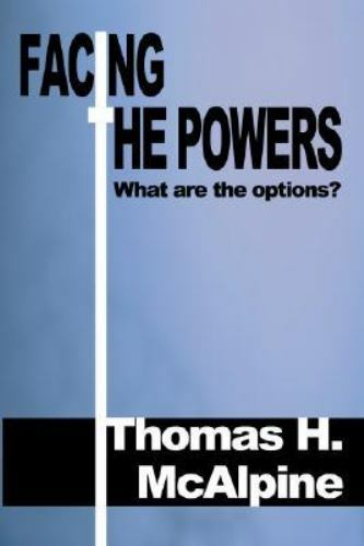 Facing the Powers : What Are the Options? by Tom McAlpine (2003, Trade Paperback) for sale ...