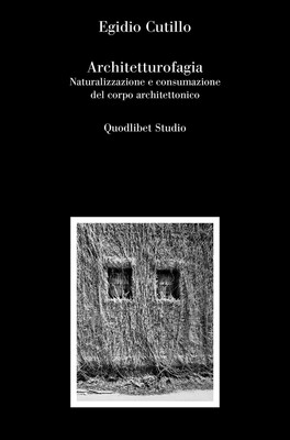 Libri Cutillo Egidio - Architetturofagia. Naturalizzazione E ...
