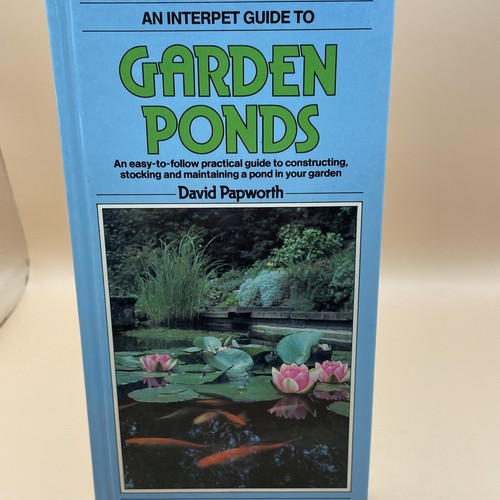 An Interpet Guide To Garden Ponds by David Papworth 1984 | eBay