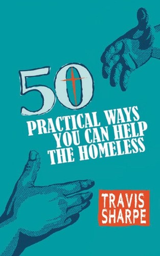 Travis Sharpe | 50 Practical Ways You Can Help the Homeless ...