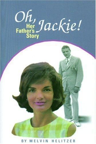 Oh, Jackie! : Her Father's Story by Melvin Helitzer (2002, Trade ...