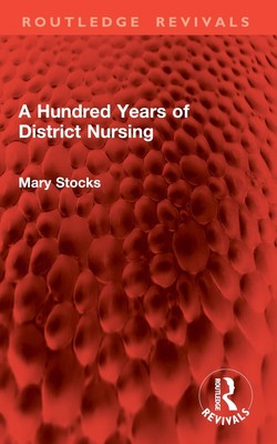 A Hundred Years of District Nursing by Mary Stocks Paperback Book ...