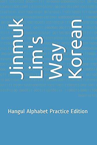 Jinmuk Lim's Way Korean: Hangul Alphabet Practice Edition, Lim ...
