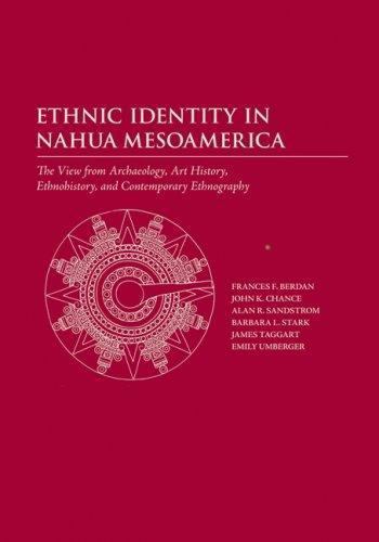 Ethnic Identity in Nahua Mesoamerica : The View from Archaeology, Art ...