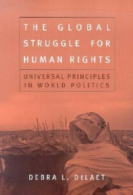 The Global Struggle for Human Rights: Universal Principles in World P ...