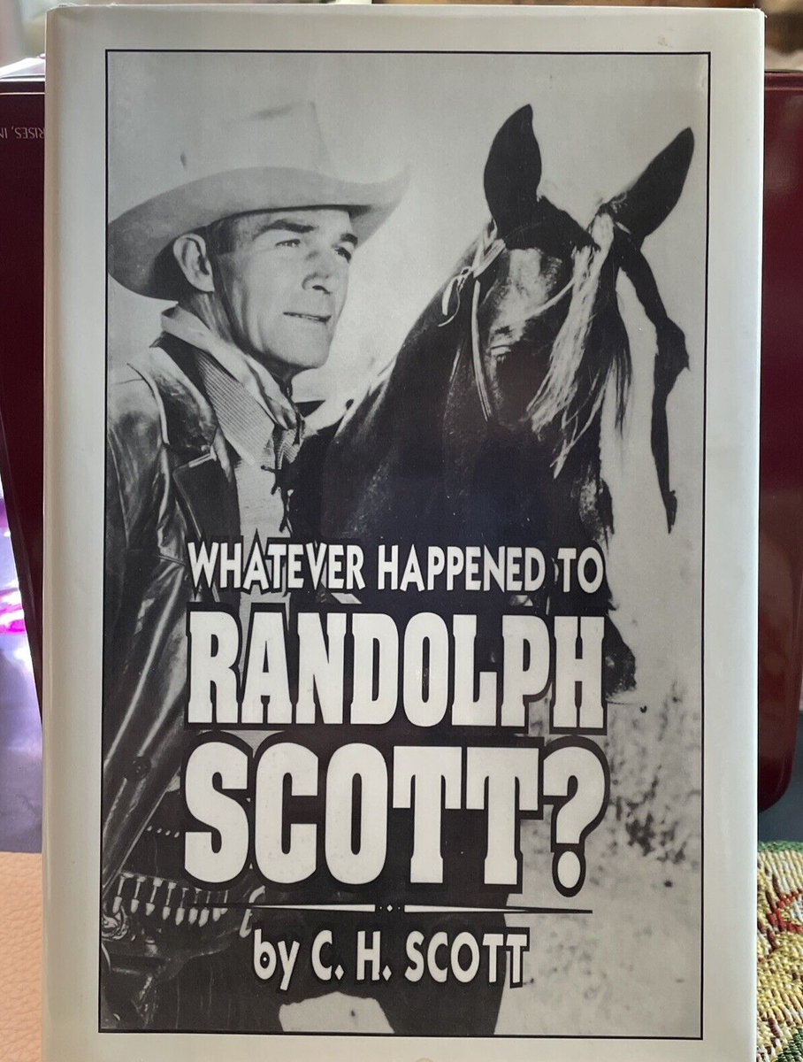Whatever Happened To Randolph Scott Oh Whatever Happened To Randolph