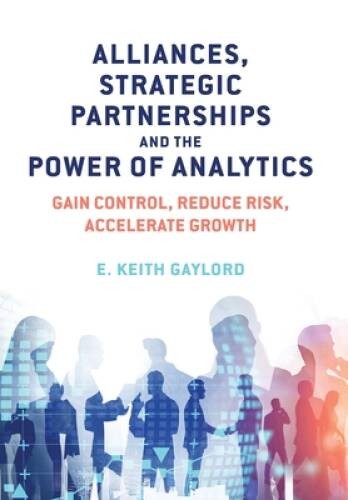 Alliances, Strategic Partnerships and the Power of Analytics: Gain C ...