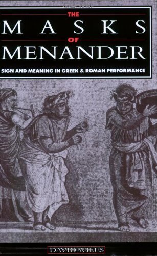 The Masks of Menander: Sign and Meaning in Greek and Roman Performance ...