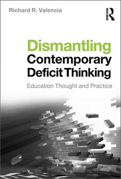 Dismantling Contemporary Deficit Thinking: Educational Thought and ...