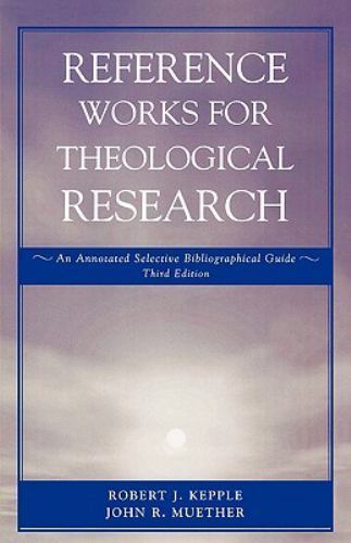 Reference Works for Theological Research : An Annotated Selective ...