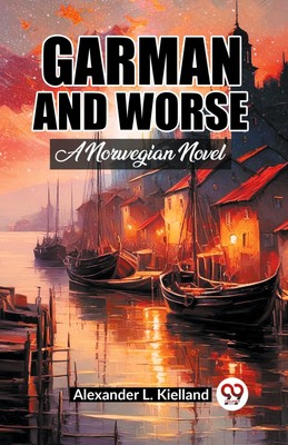 Alexander L. Kielland | Garman And Worse A Norwegian Novel ...