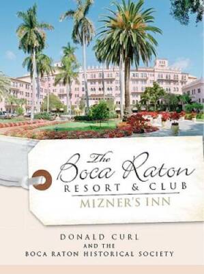 The Boca Raton Resort Club:: Mizners Inn (Landmarks) - Paperback - GOOD ...