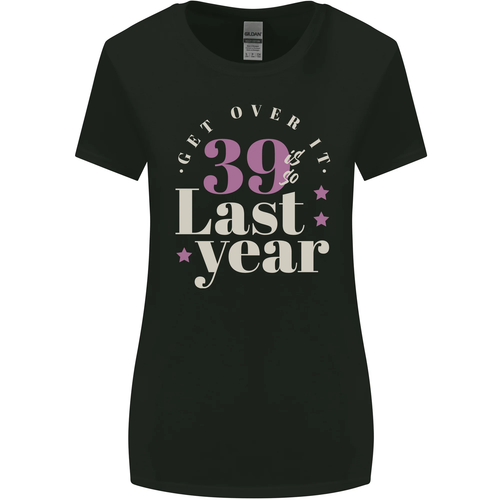 Funny 40th Birthday 39 is So Last Year Womens Wider Cut T-Shirt | eBay