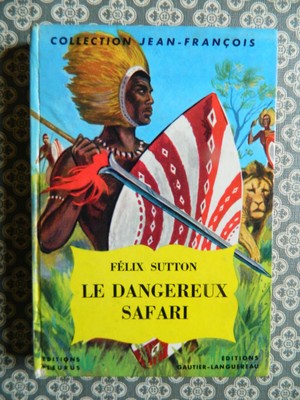 Félix SUTTON Le dangereux safaril, Collection Jean-François 1961 ill. G ...