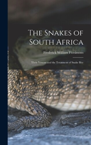 Frederick William Fitzsimons The Snakes of South Africa (Hardback) (UK ...
