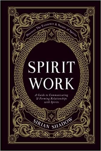 Spirit Work: A Guide to Communicating & Forming Relationships with ...