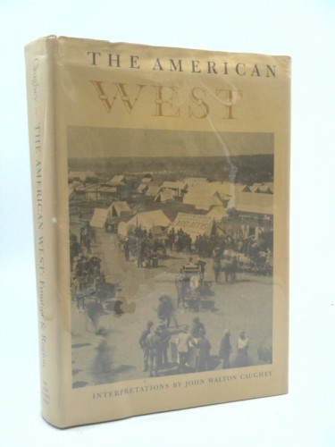 The American West, frontier & region: Interpretations by John Walton ...