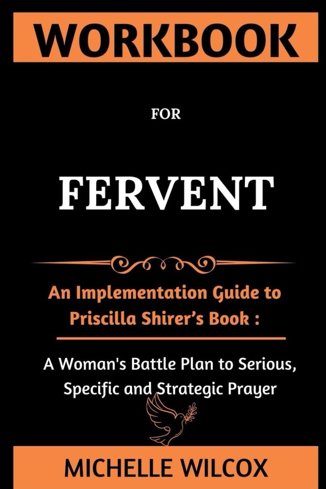 Workbook For Fervent: An Implementation Guide To Priscilla Shirer's ...