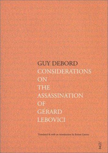 Considerations on the Assassination of Gerard Lebovici by Guy Debord ...