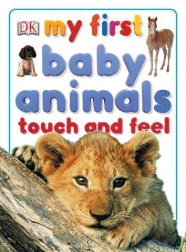 My First Baby Animals Touch and Feel by Dorling Kindersley Publishing ...