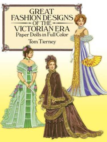Great Fashion Designs of the Victorian Era Paper Dolls in Full Color ...