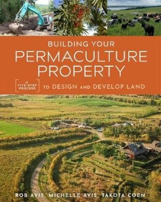 Takota Coen Michelle Avis Rob Avi Building Your Permaculture Propert ...