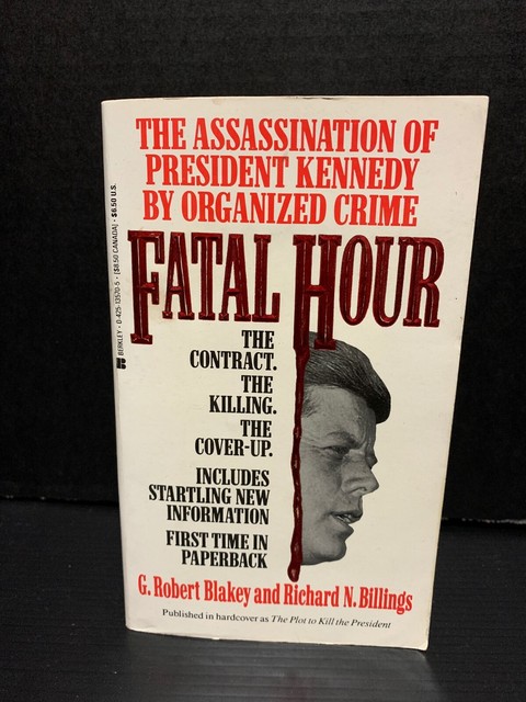 Fatal Hour : The Assassination of President Kennedy by Organized Crime ...