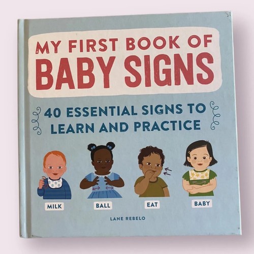 ASL MY FIRST BOOK OF BABY SIGNS: 40 Essential Signs to Learn and ...