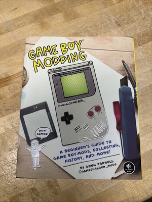 Game Boy Modding : A Beginner's Guide to Game Boy Mods by Greg Farrell ...