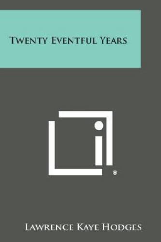 Twenty Eventful Years by Lawrence Kaye Hodges (2013, Trade Paperback ...