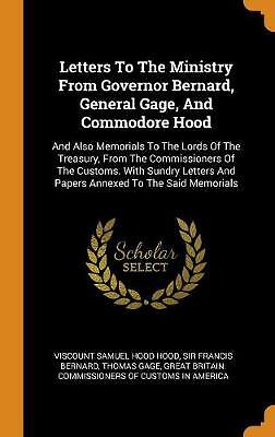 Letters To The Ministry From Governor Bernard, General Gage, And ...