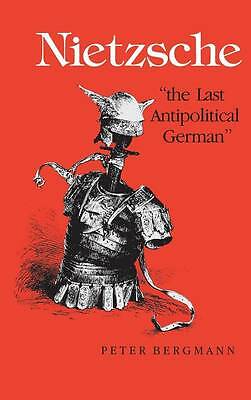 Nietzsche, The Last Antipolitical German by Peter Bergmann (Hardcover ...