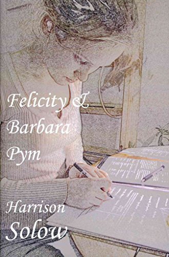 Felicity and Barbara Pym by Harrison Solow Paperback / softback Book ...