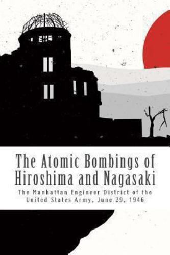 Atomic Bombings of Hiroshima and Nagasaki by The Manhattan The ...