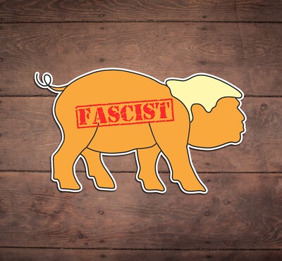 Fascist Trump Pig Die Cut Sticker, Funny, Liberal, Anti Trump, FDT ...