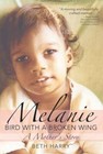 Melanie, Bird with a Broken Wing: A Mother's Story by Beth Harry: New ...