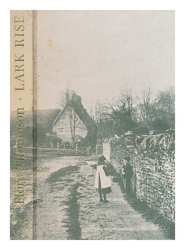 THOMPSON, FLORATHOMPSON, FLORA Lark Rise / Flora Thompson ; with an ...