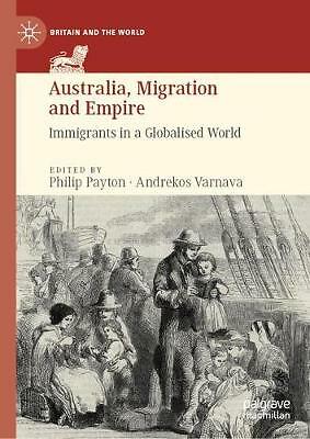 Australia, Migration and Empire: Immigrants in a Globalised World by ...