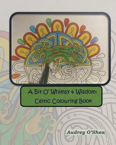 A Bit O' Whimsy & Wisdom : Celtic Colouring Book by Audrey O'Shea ...