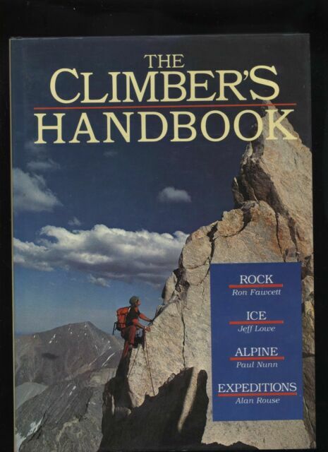 The Climber's Handbook by Jeff Lowe, Ron Fawcett, Paul Nunn and Alan ...