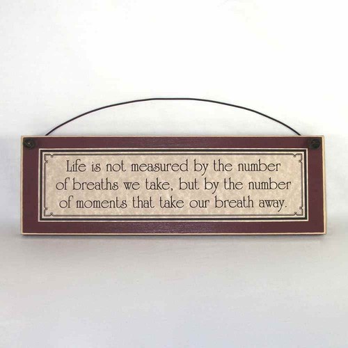 Life is not measured by the number of breaths we take... Breath away ...