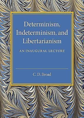 Determinism, Indeterminism, and Libertarianism : An Inaugural Lecture ...