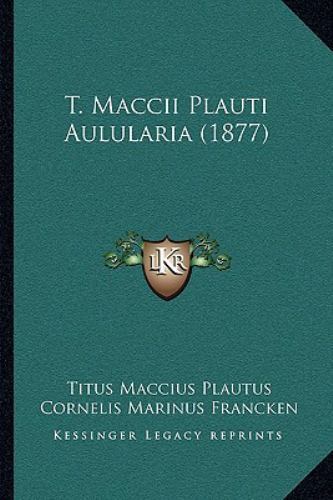 T MacCii Plauti Aulularia by Titus Maccius. Plautus (2010, Trade ...