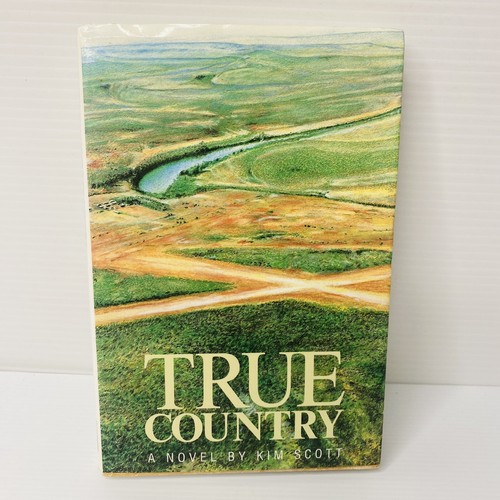 TRUE COUNTRY Kim Scott ABORIGINAL AUSTRALIAN FICTION Western Australia ...