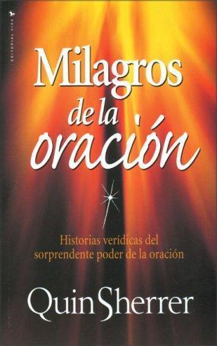 Milagros de la Oración : True Stories of the Power of Prayer by Quin ...