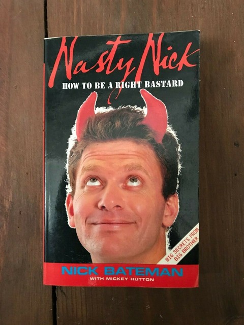 Nasty Nick: How to be a Right Bastard by Nick Bateman, Mickey Hutton ...