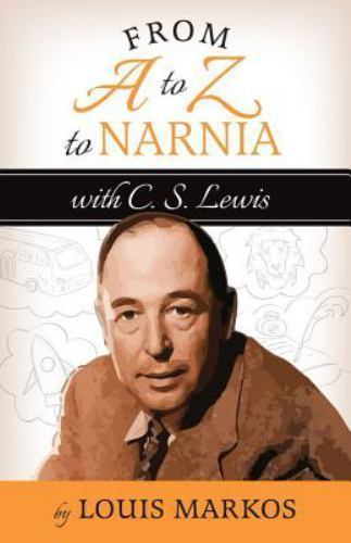 From a to Z to Narnia with C. S. Lewis by Louis Markos (2015, Trade ...