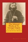 Selected Works of Fr. Georgiy Gapon, Paperback by Gapon, Georgiy ...