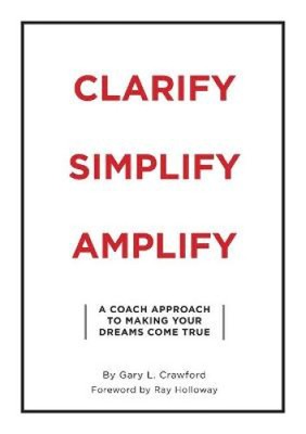 Clarify Simplify Amplify by Crawford, Gary NEUF | eBay