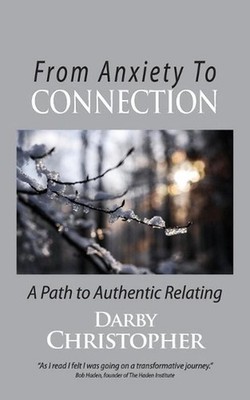 From Anxiety To Connection: A Path To Authentic Relating by Darby ...